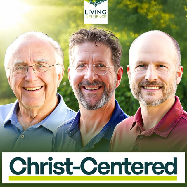 Growing Into a Christ-Centered Believer - Living Influence with Bill ...